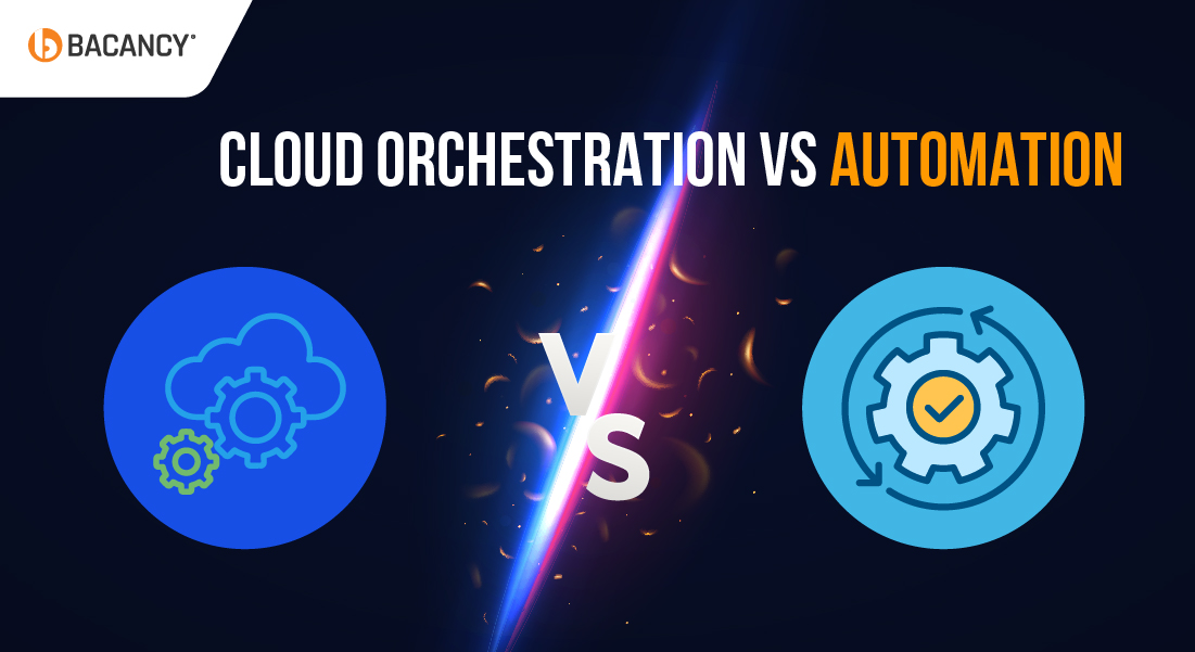 Cloud Orchestration vs Automation: A Comparison Guide