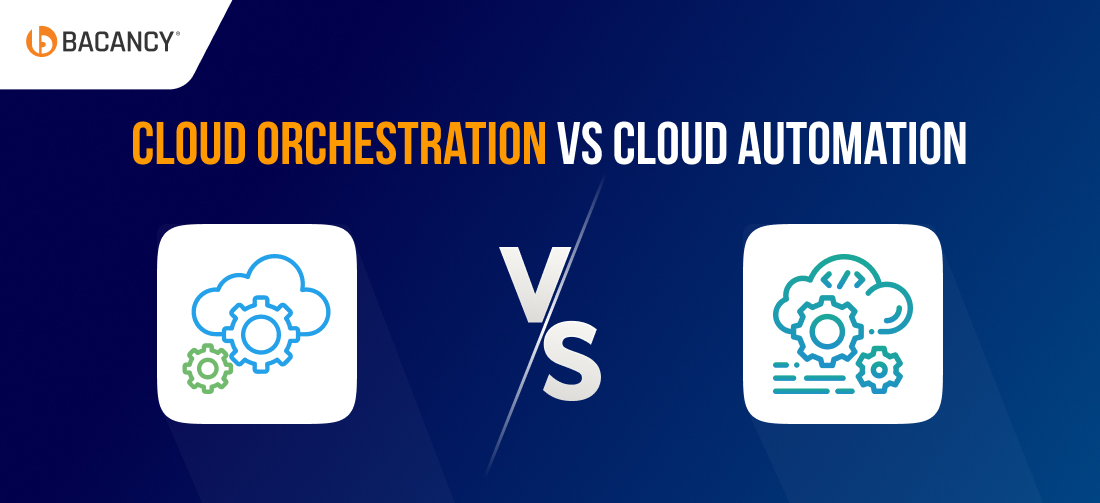 Cloud Orchestration vs Automation: A Comparison Guide